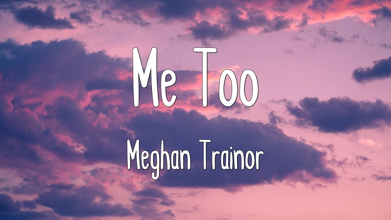Me Too - Meghan Trainor (Lyrics) - YouTube
