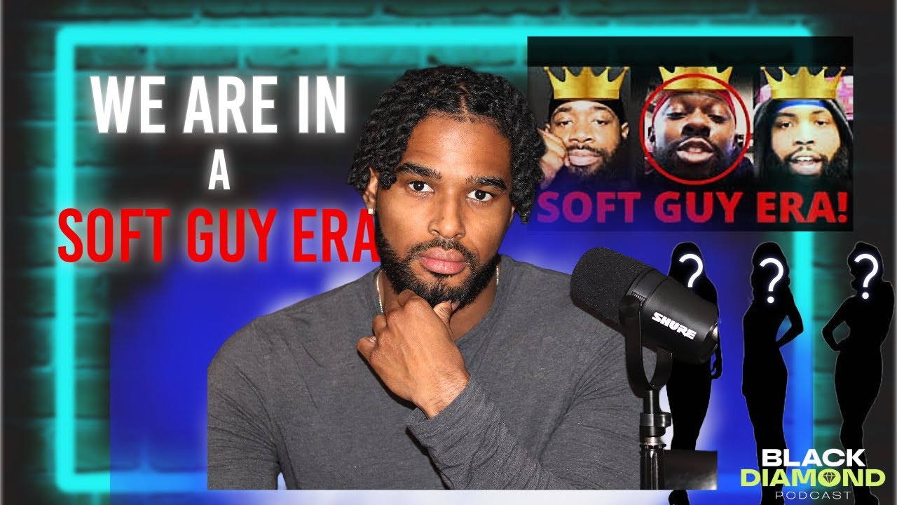 The Soft Guy Era Has Arrived - YouTube