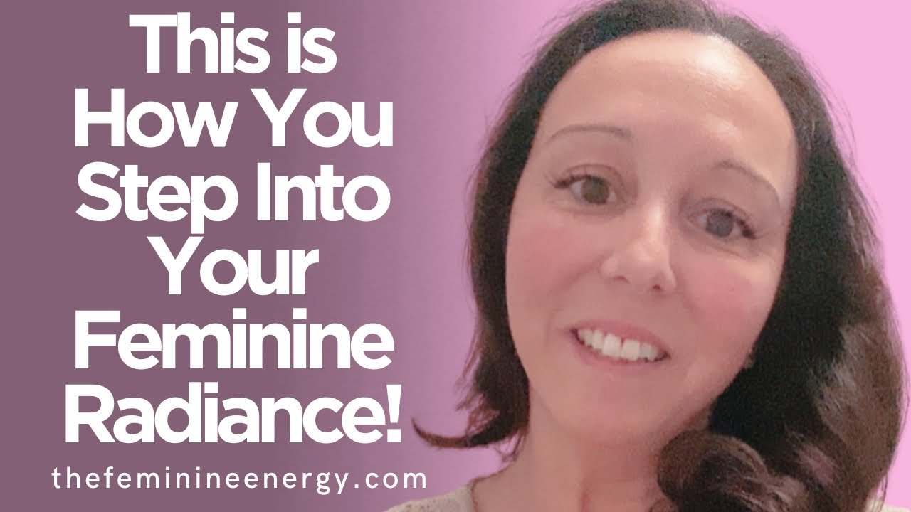 This is How You Step Into Your Feminine Radiance! - YouTube