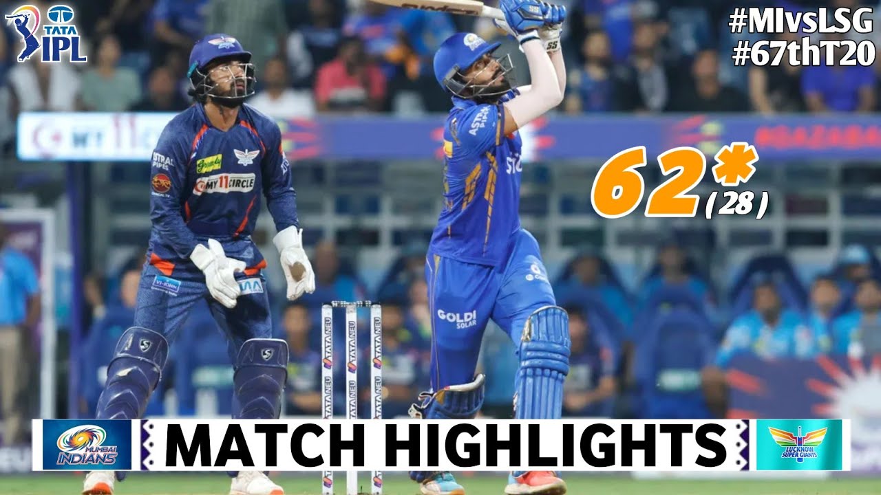 Mumbai Indians Vs Lucknow Super Giants Match 67th IPL Highlights 2024 ...
