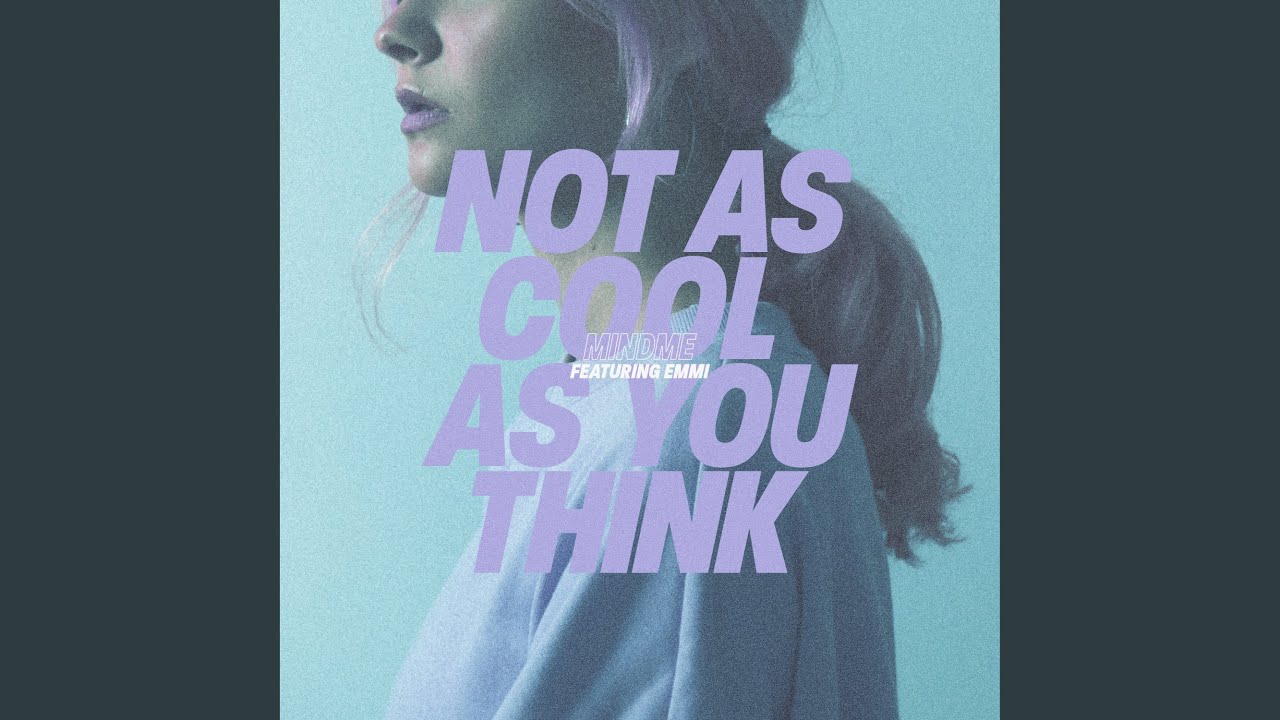 Not as Cool as You Think - YouTube Music