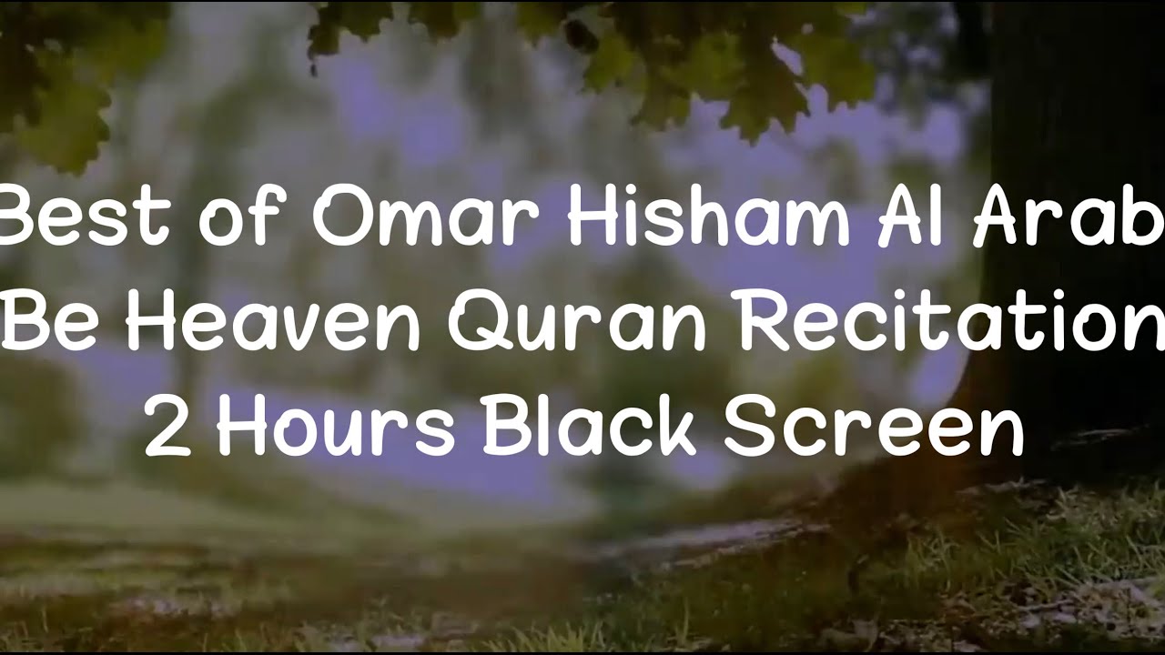 Best of Omar Hisham Al Arabi | Be Heaven Quran Recitation | Relaxation and Stress Relief - YouTube