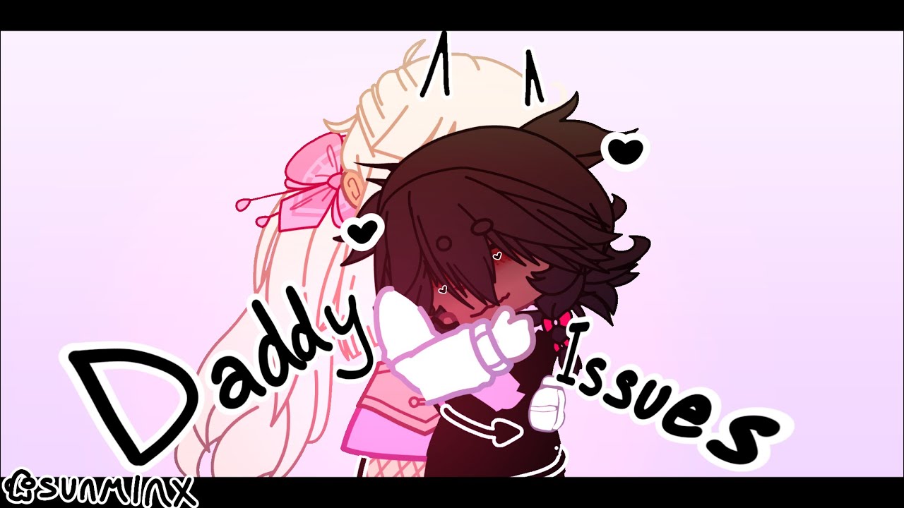 Daddy Issues:] | Gacha Club - YouTube