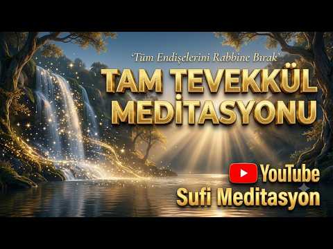 Allah'a Tam Tevekkül Meditasyonu (Tefekkürü) 🌿Endişelerini Rabbine Bırak | Derin Huzur ve Teslimiyet