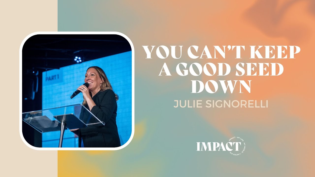 Julie Signorelli | You Can't Keep a Good Seed Down - YouTube