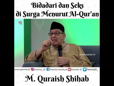 Bidadari dan Seks di Surga menurut Al-Qur'an - M. Quraish Shihab
