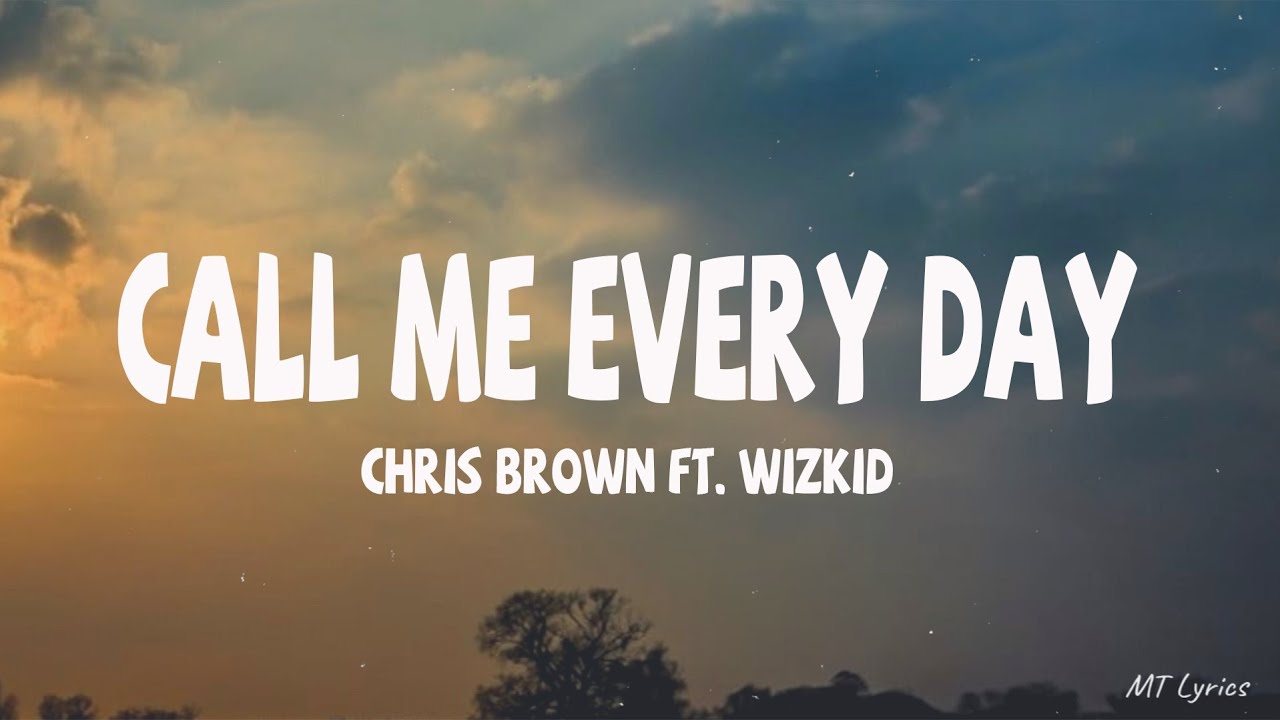 Chris Brown - Call Me Every Day (Lyrics) ft. WizKid - YouTube