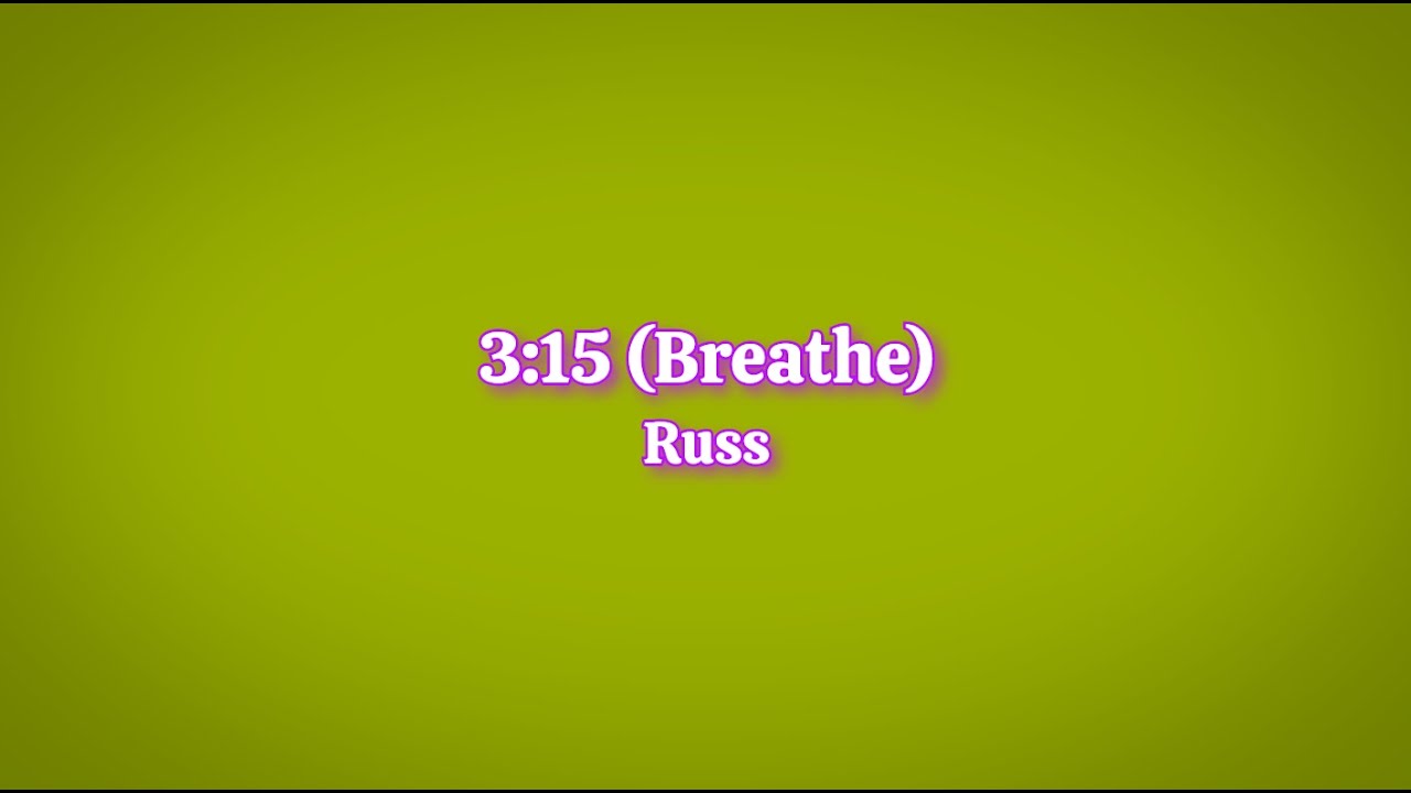 3 : 15 (Breathe) - Russ | Lyric Video - YouTube