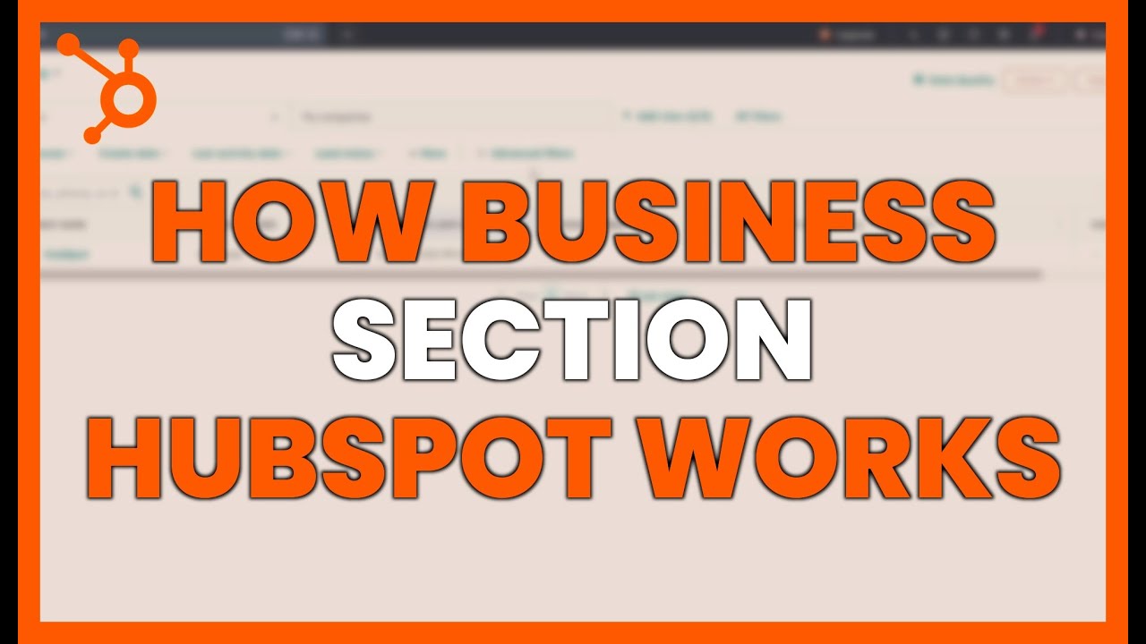 How the BUSINESS SECTION in HUBSPOT WORKS: ADVANCED MANAGEMENT and ...