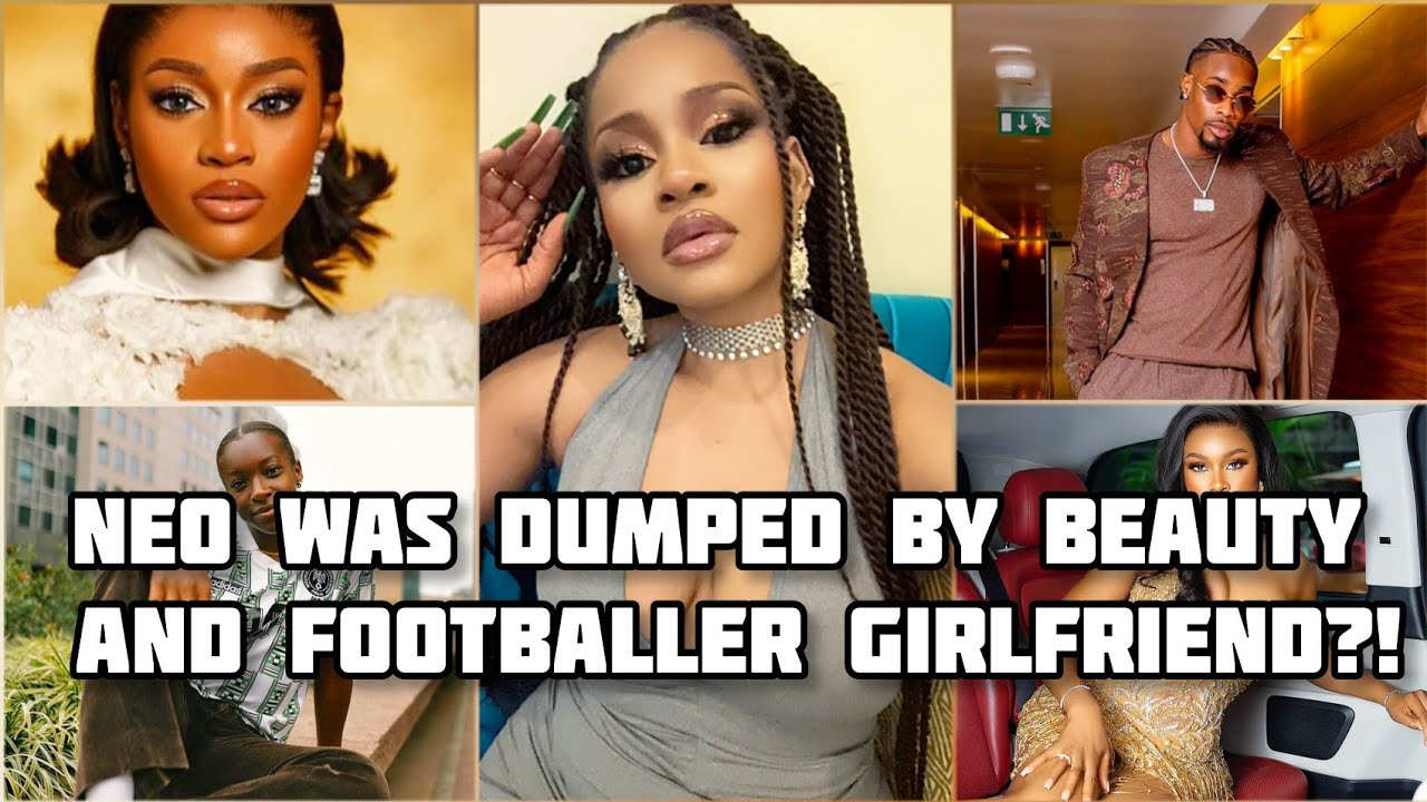 NEO DUMPED BY BEAUTY & FOOTBALLER GIRLFRIEND? | PRINCESS VS PHYNA: THE ...