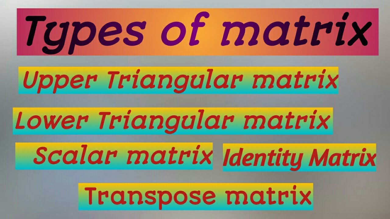 Upper Triangular matrix||Lower Triangular matrix||Scalar matrix ...