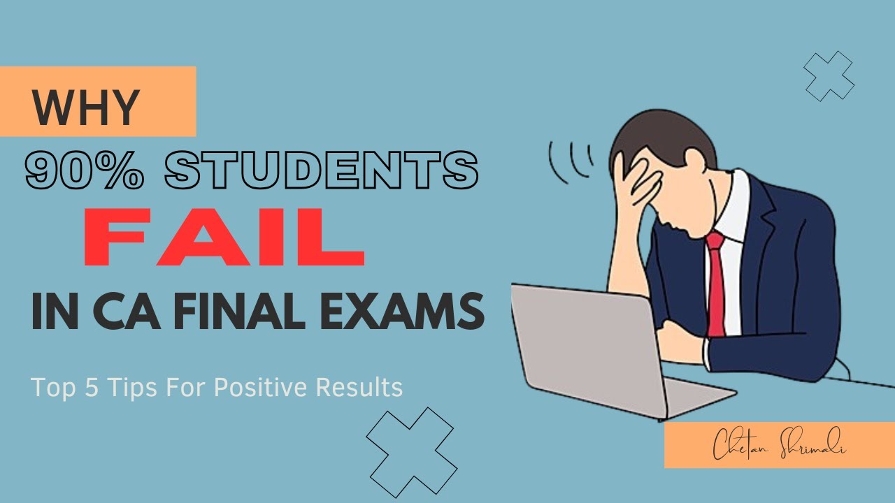 Why 90% Students Fail in CA Final Exams | Pro Tips for Positive Results ...