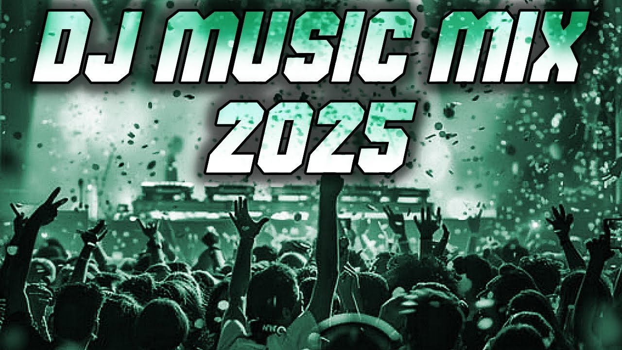 DJ Music Mix 2025 | Party Club Dance 2025 | Best Remixes Of Popular ...