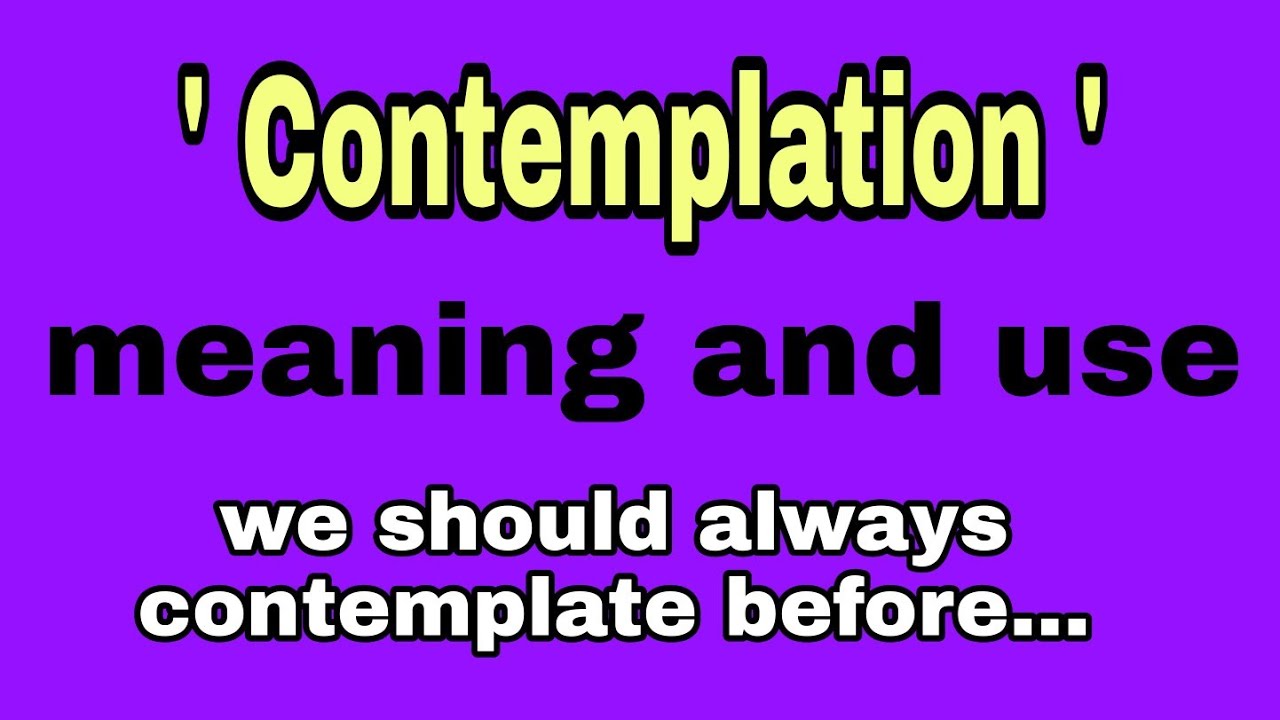 contemplation - meaning and use #contemplation #everydayvocabulary # ...