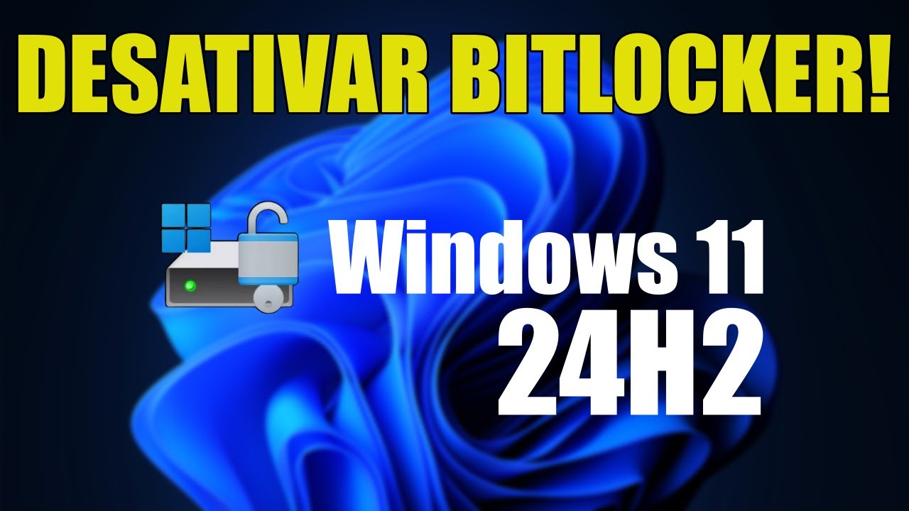 COMO ATIVAR E DESATIVAR O BITLOCKER NO WINDOWS 11 24H2 - YouTube