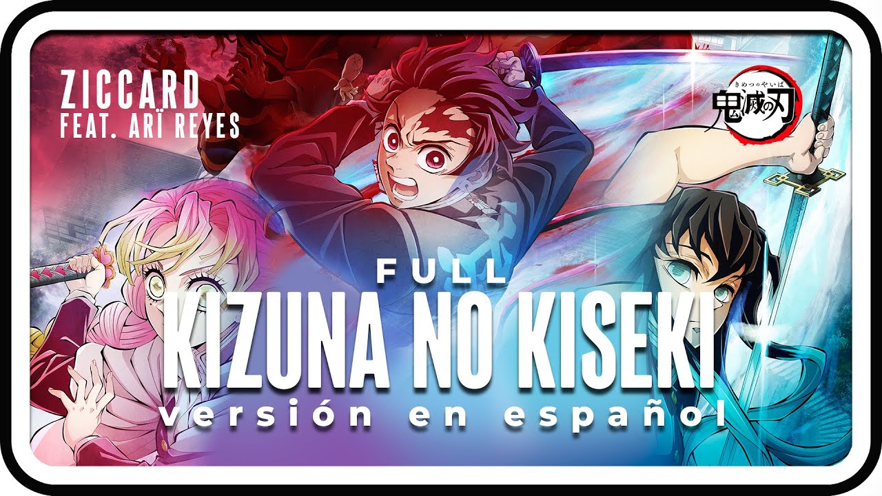 Kimetsu No Yaiba - Kizuna No Kiseki 「FULL」(Opening #4) [feat. Arï Reyes ...