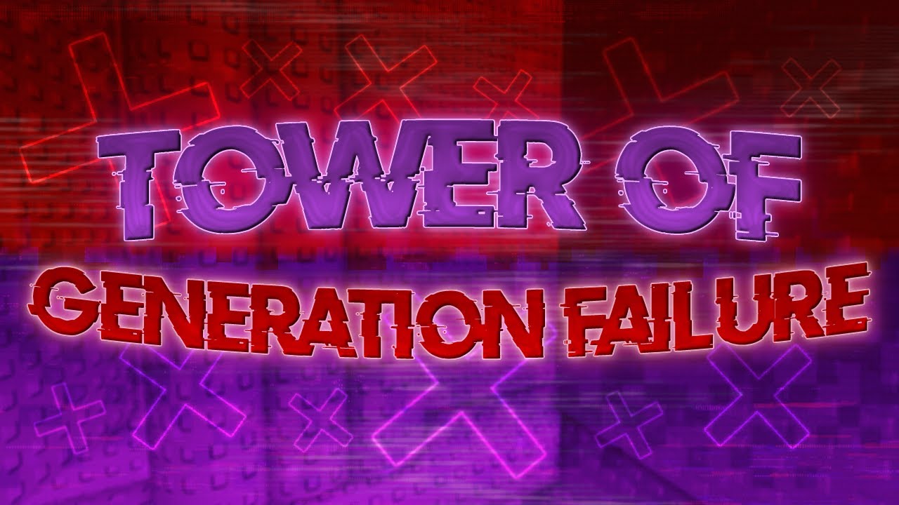 Tower of Generation Failure - Completion (Catastrophic) - YouTube