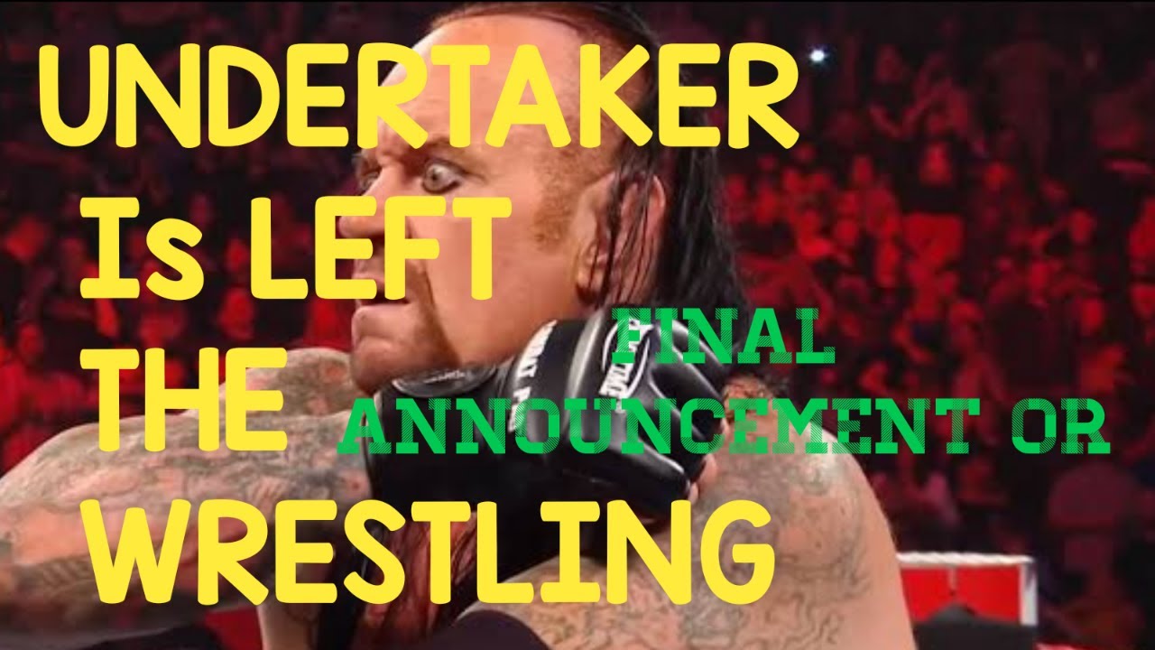 UNDERTAKER Return Or Final Announcement For Left I Undertaker Last ...