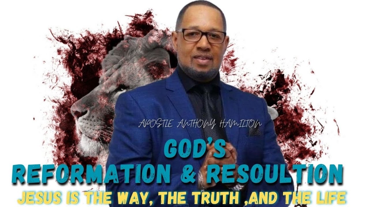 Apostle Anthony Hamilton Gods Reformation & Resolution - YouTube