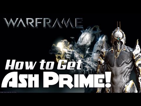 [WARFRAME] HOW TO GET ASH PRIME - YouTube