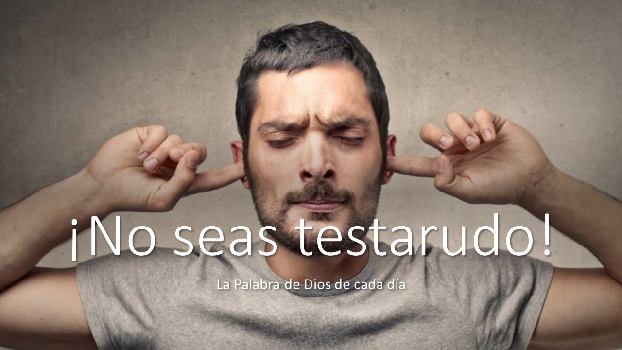 ¡No seas testarudo! (La Palabra de Dios de cada día) - YouTube