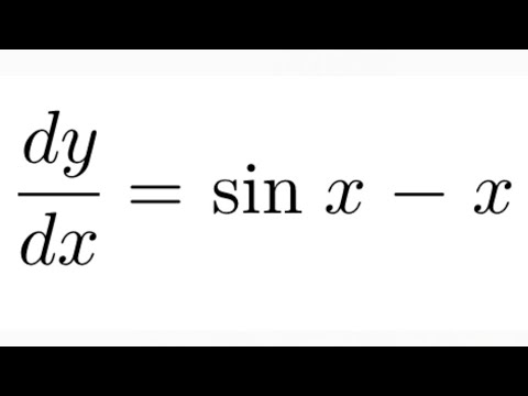Differential Equation: dy/dx = (sin x - x) - YouTube