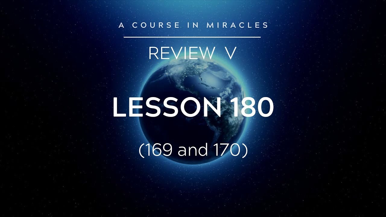 ACIM REVIEW IV: Lesson 180 (169 and 170) - YouTube