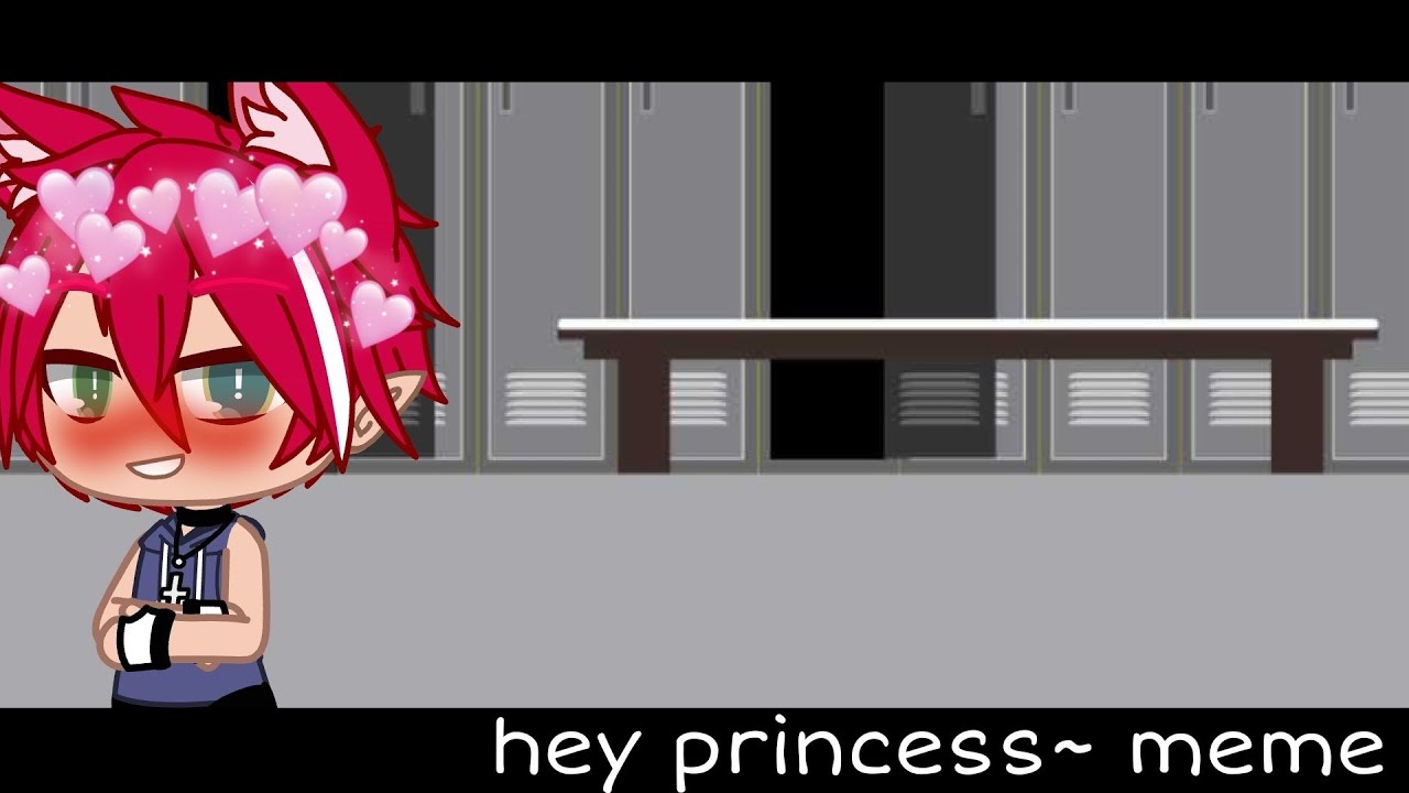 ||Hey princess~|| •meme• {Gc} - YouTube