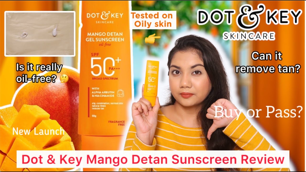 Dot & Key Mango Detan Gel Sunscreen Review || Did we need this? - YouTube