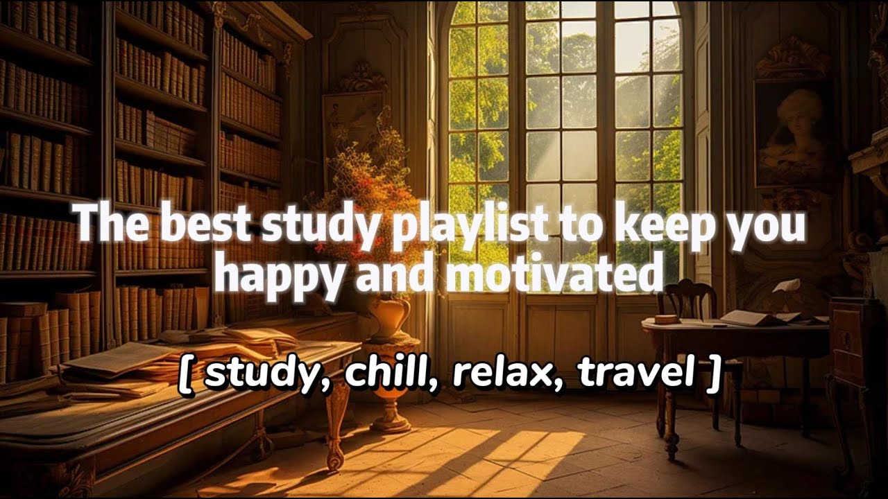 MUSIC WORLD 音乐世界- The best study playlist to keep you happy and ...
