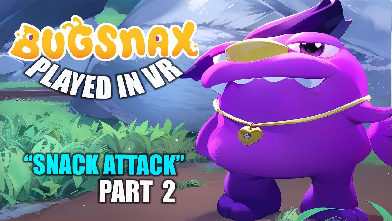 Bug Snax - VR | "Snack Attack" - Part 2 - YouTube