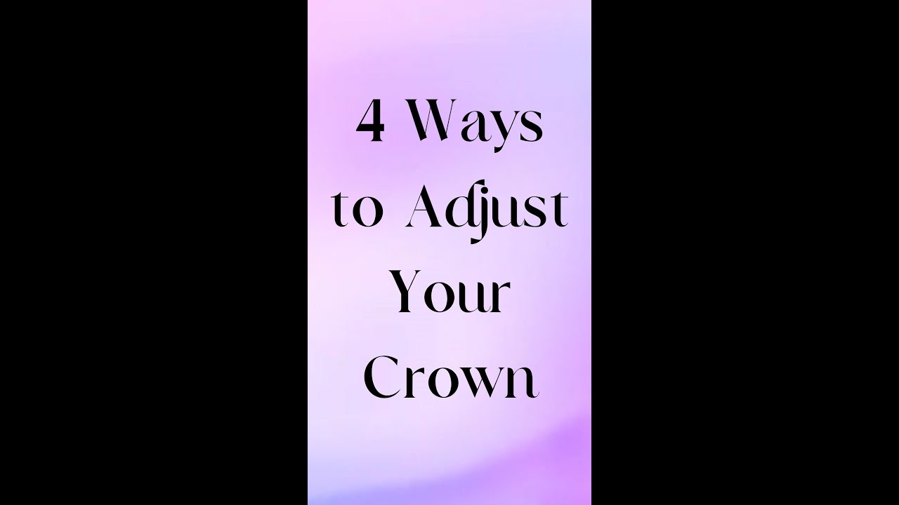 4 Ways to Adjust Your Crown - YouTube
