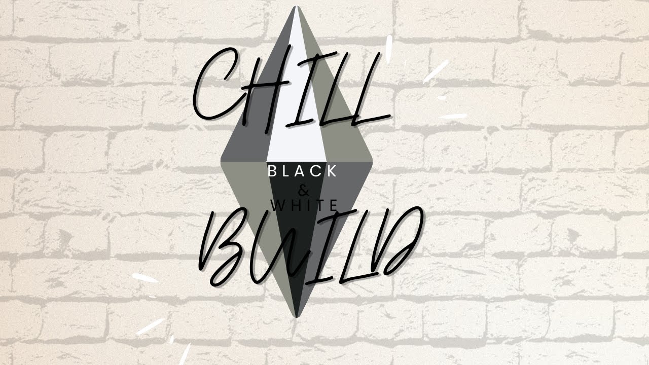 CHILL BUILD| BLACK&WHITE - YouTube