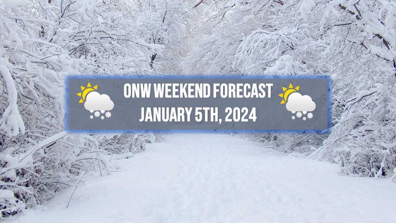 ONW Weekend Forecast & Snow Discussion January 5th 2024 - YouTube