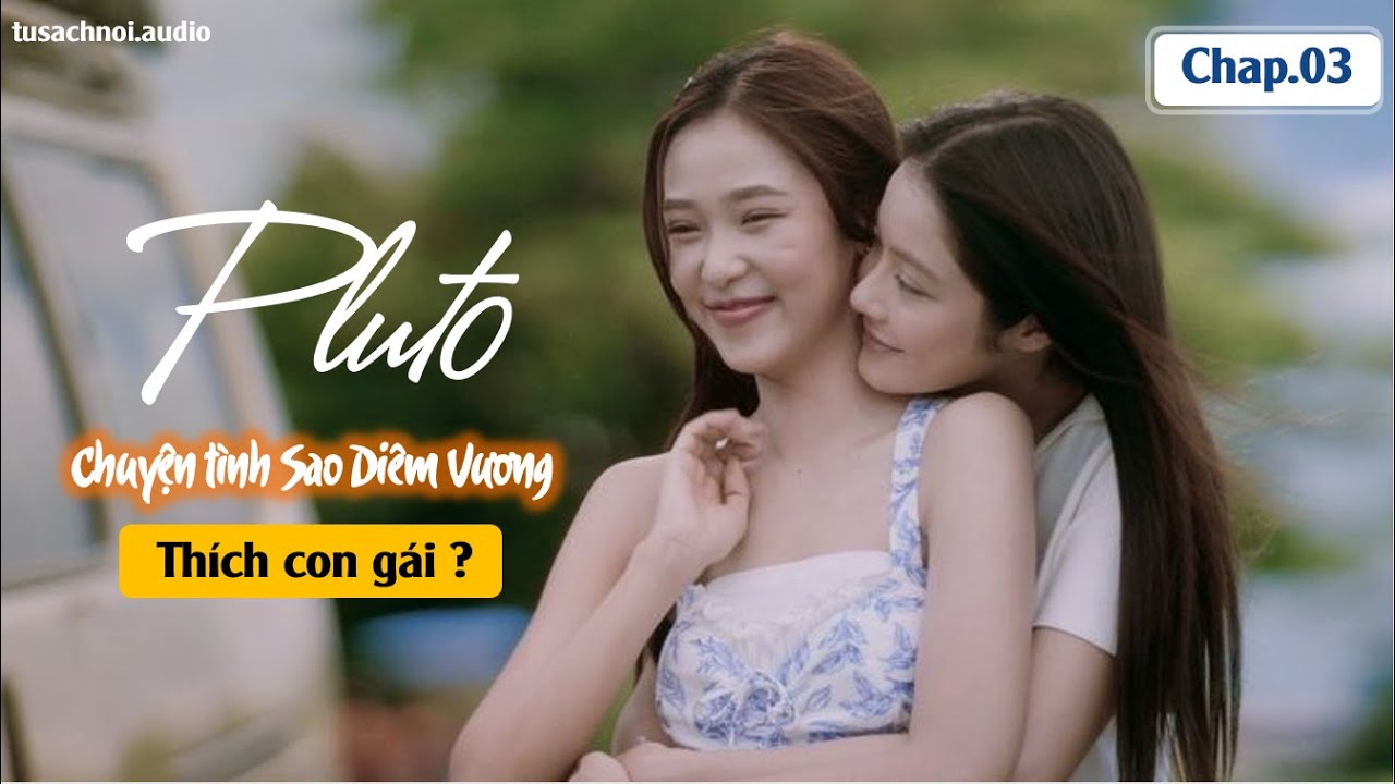 Pluto Series พลูโต | Chuyện tình sao Diêm Vương นิทาน ดวงดาว ความรัก - Chương 3 - Thích con gái ...