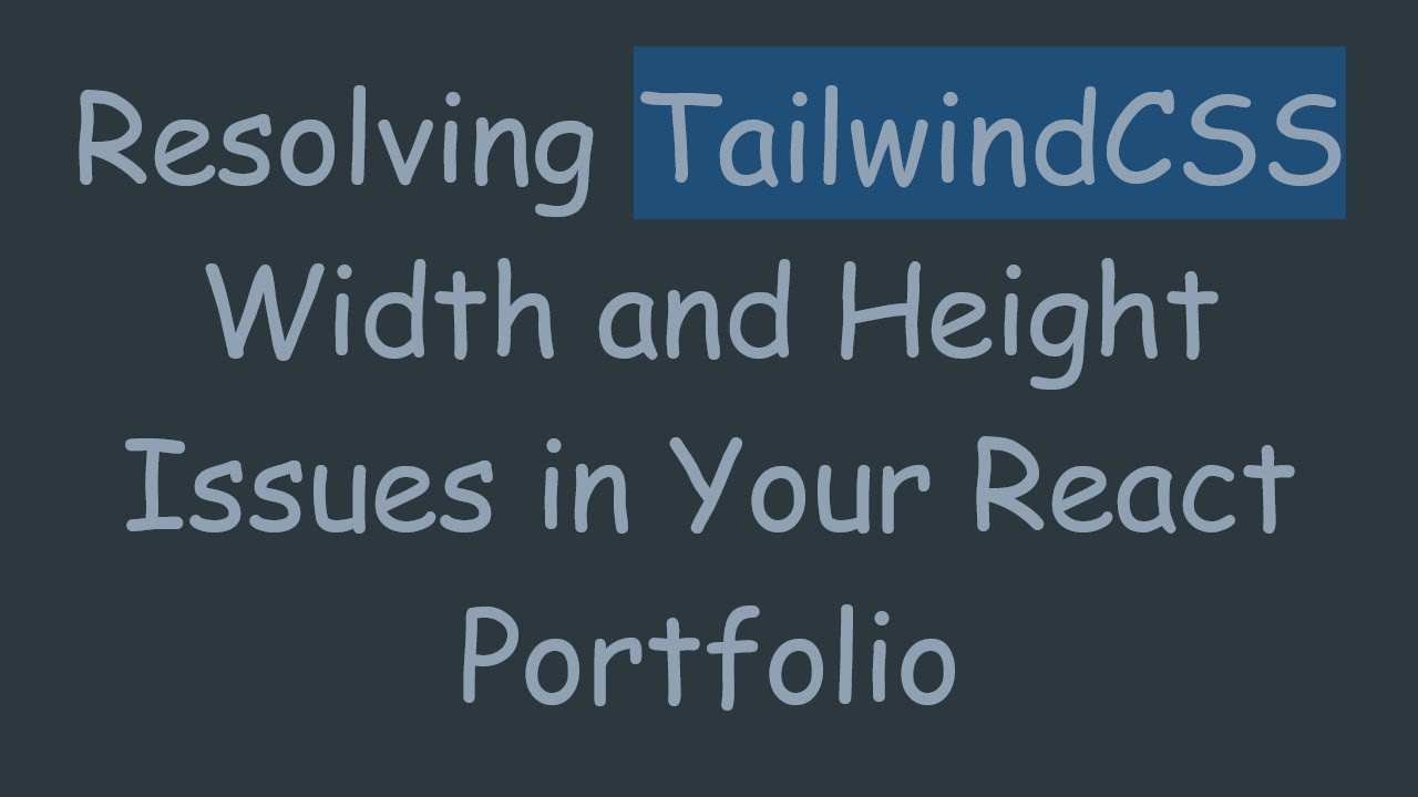 Resolving TailwindCSS Width and Height Issues in Your React Portfolio - YouTube