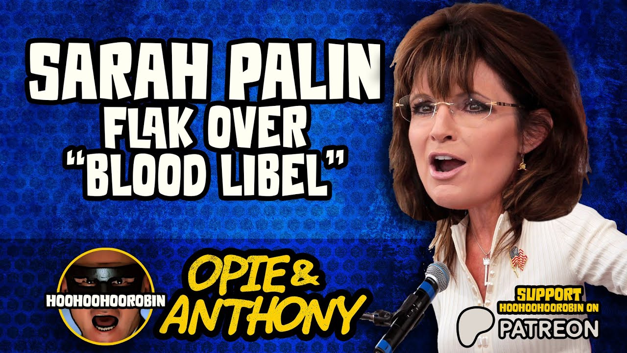 Opie & Anthony - Sarah Palin gets Flak over Blood Libel Speech - Jan ...