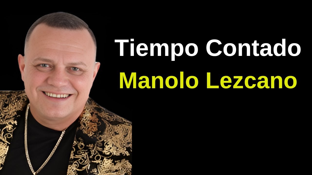Tiempo Contado - Manolo Lezcano (Letra) - YouTube