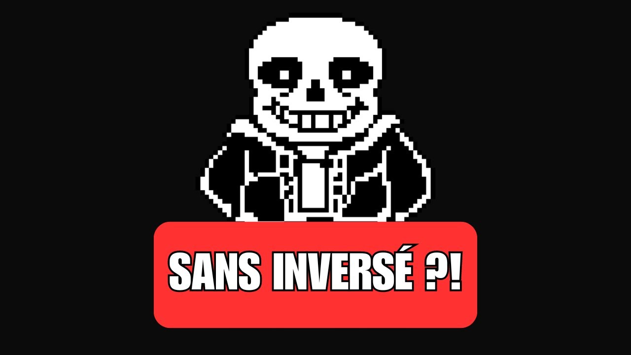 SANS INVERSÉ ?! - #undertale - YouTube