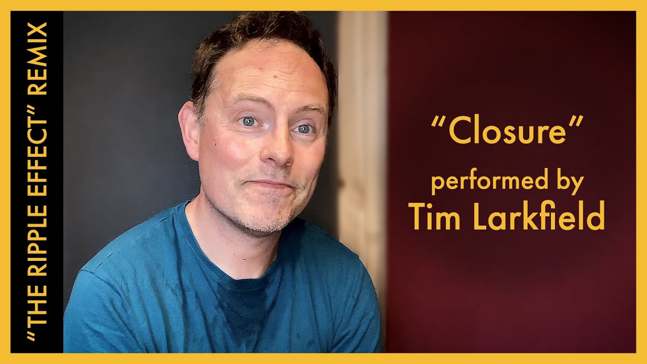 "Closure" Performed by Tim Larkfield | Written by Philip Pugh | Actor ...