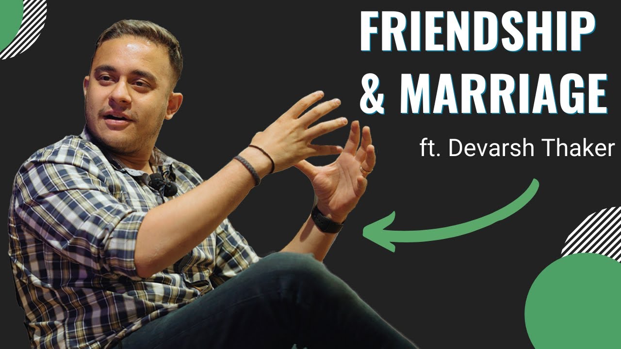 The Duty of a Friend, and Marriage with Devarsh Thaker | The Method ...