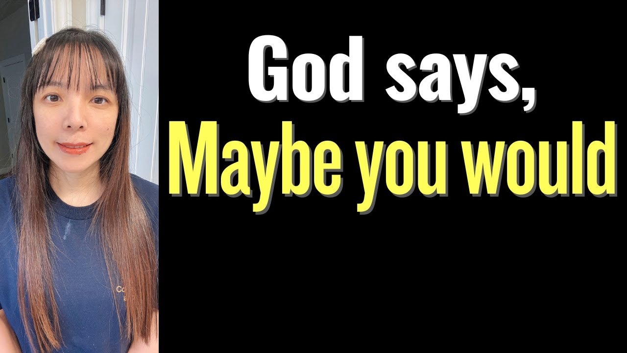 God says, MAYBE YOU WOULD~~~. #propheticword #wordofgod #prophetic ...