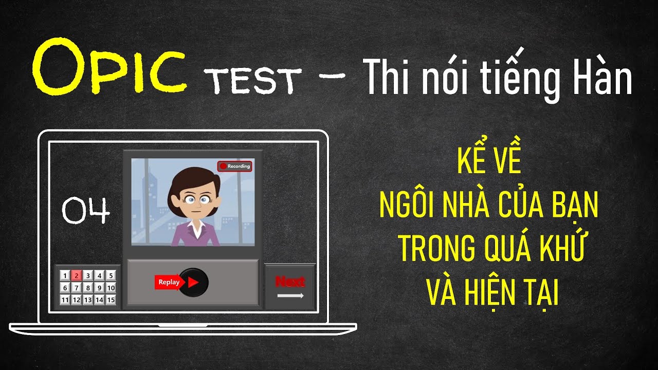 [OPIc - Thi nói tiếng Hàn] Câu hỏi 04 - KỂ VỀ NGÔI NHÀ CỦA BẠN TRONG ...