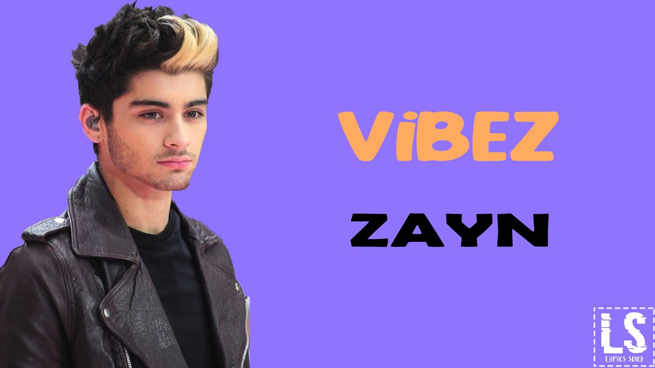 Vibez - Zayn Malik (Lyrics Video) - YouTube
