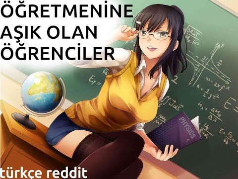 ÖĞRETMENİNE AŞIK OLAN ÖĞRENCİLER | reddit türkçe