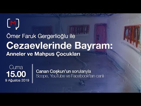 Cezaevlerinde Bayram: Anneler ve Mahpus Çocukları Konuk: Ömer Faruk Gergerlioğlu