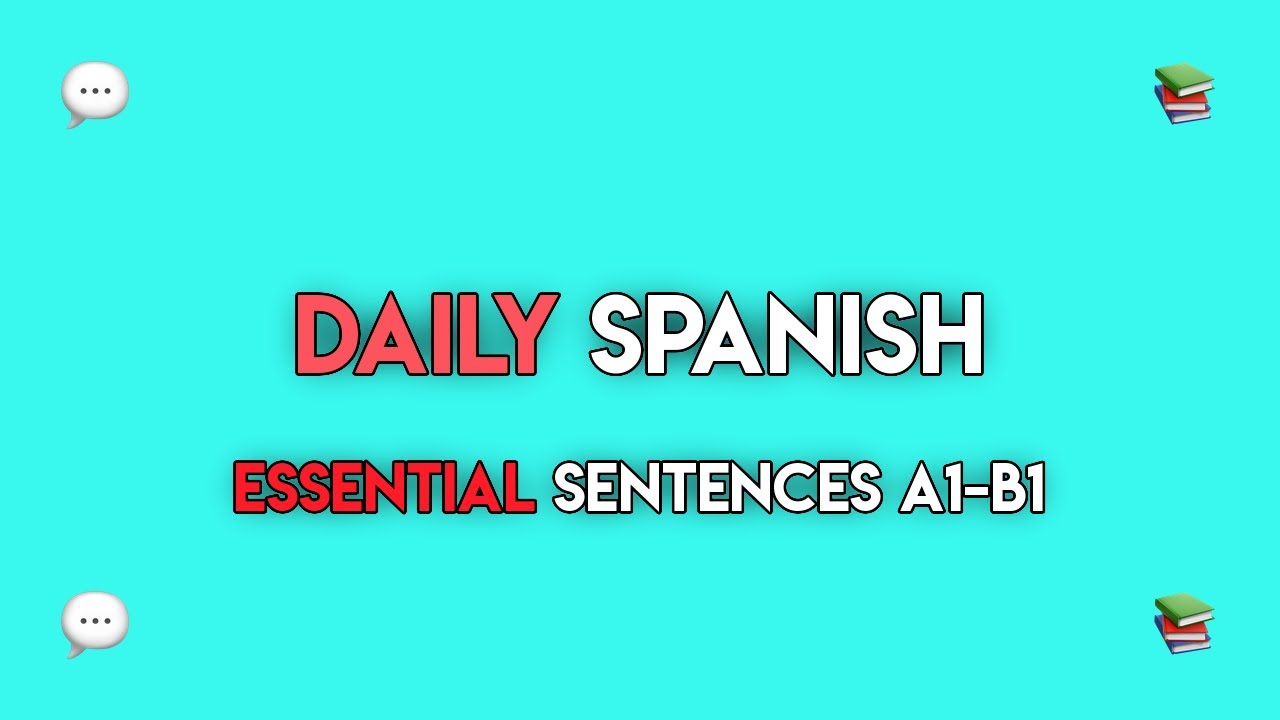 Learn Spanish: Essential Sentences for Daily Life (A1-B1) - YouTube