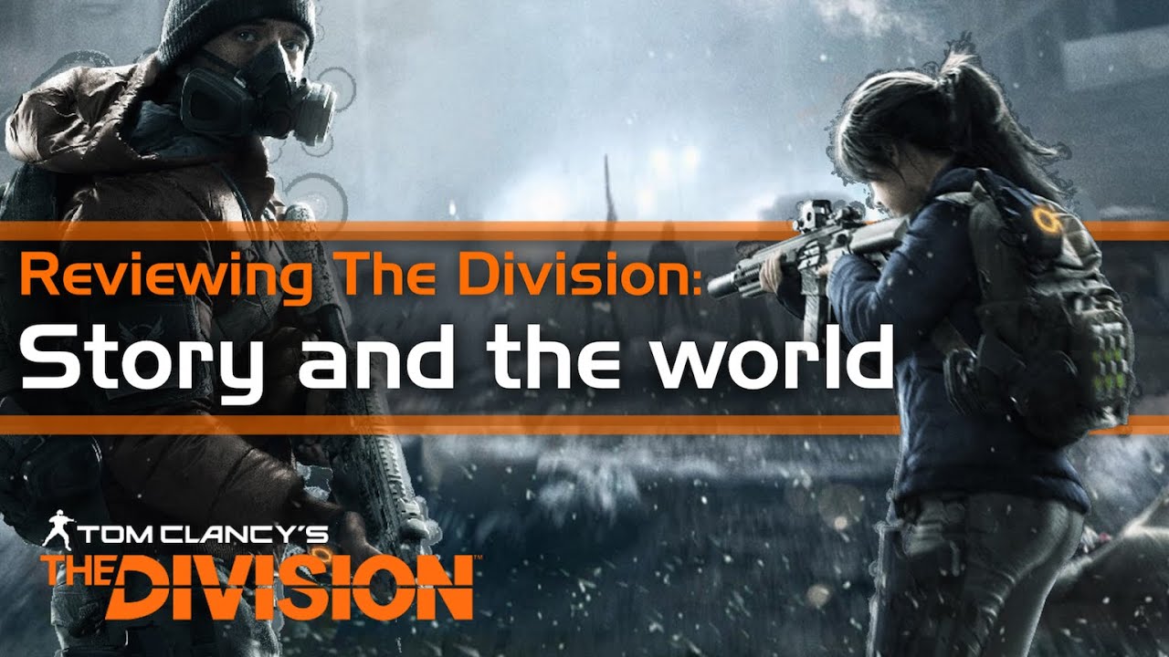 The Division Review Part 1 - The Story and the World (spoiler alert ...