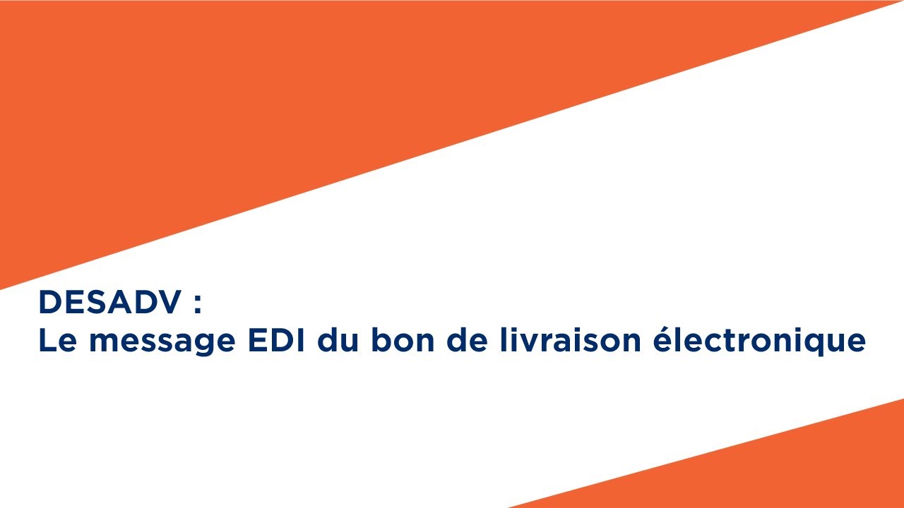 DESADV : le message EDI du bon de livraison électronique - YouTube
