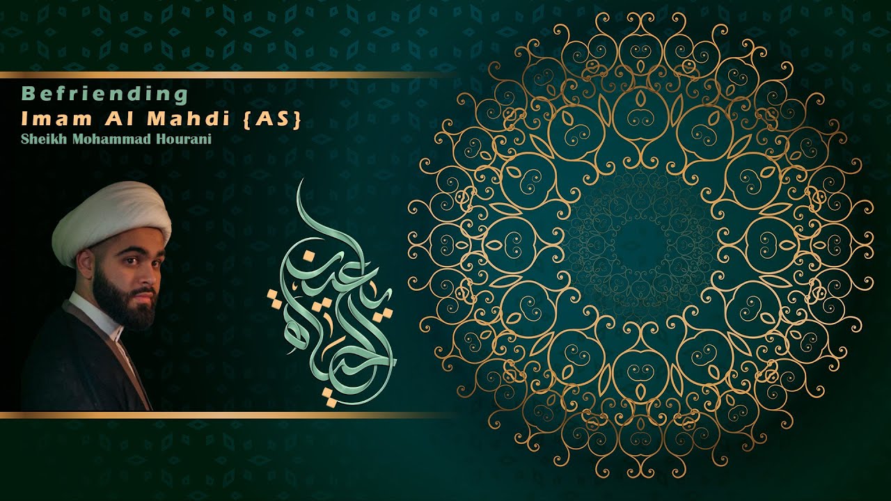 Characteristics Required To Befriend Imam Al-Mahdi - Sheikh Mohammad ...